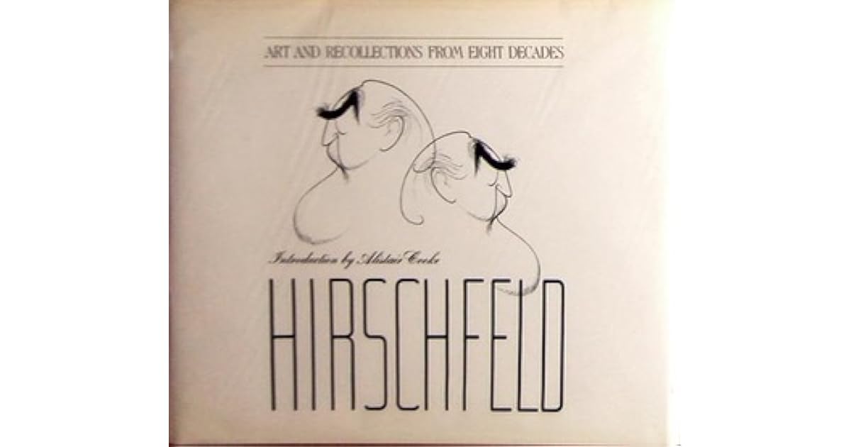 Hirschfeld: Art and Recollections from Eight Decades by Al Hirschfeld