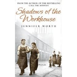 Shadows of the Workhouse by Jennifer Worth — Reviews, Discussion ...