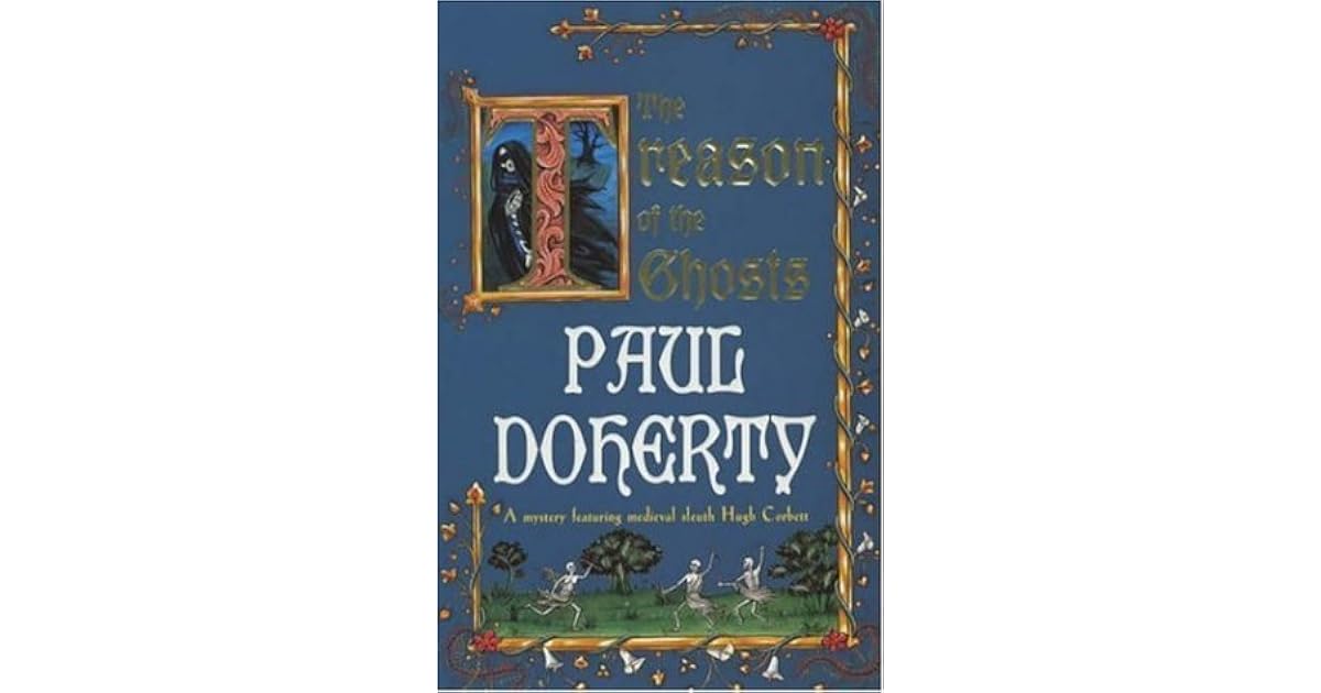 The Treason of the Ghosts (Hugh Corbett, #12) by Paul Doherty