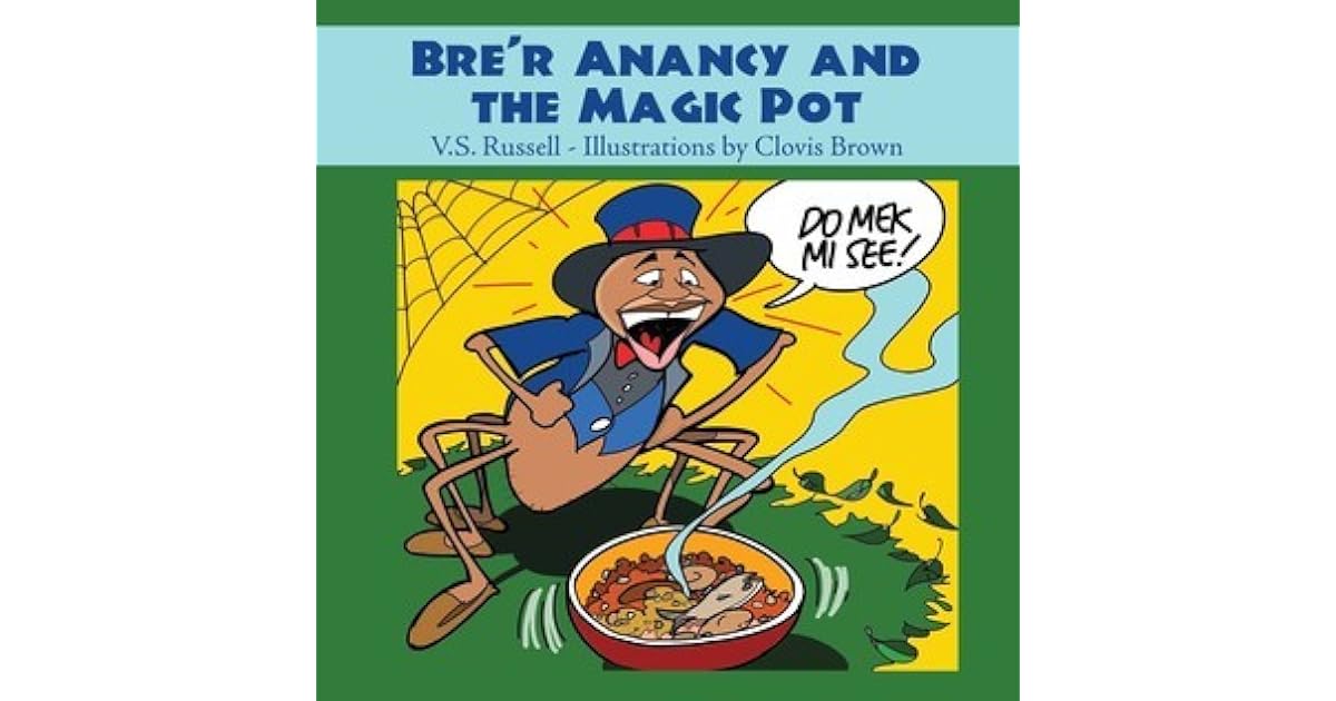Book giveaway for Brer Anancy and the Magic Pot by V.S. Russell Feb 04 ...