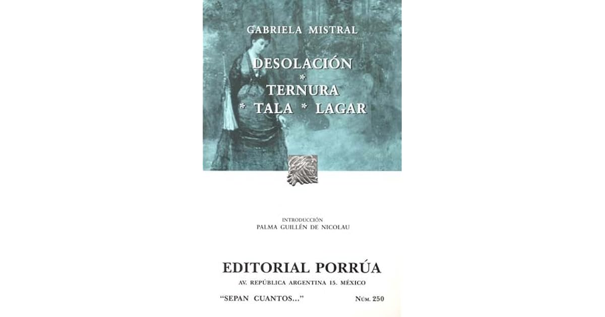 Desolación / Ternura / Tala / Lagar by Gabriela Mistral