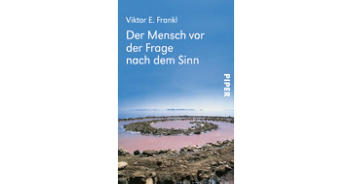 Der Mensch vor der Frage nach dem Sinn: Eine Auswahl aus dem Gesamtwerk ...
