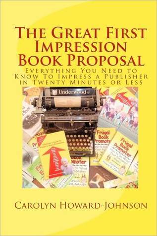 The Great First Impression Book Proposal by Carolyn Howard-Johnson