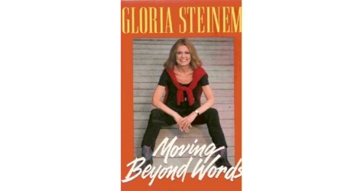 Moving Beyond Words by Gloria Steinem