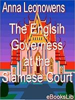 The English Governess at the Siamese Court: The True Story Behind 'The ...