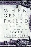 When Genius Failed: The Rise and Fall of Long-Term Capital Management by Roger Lowenstein