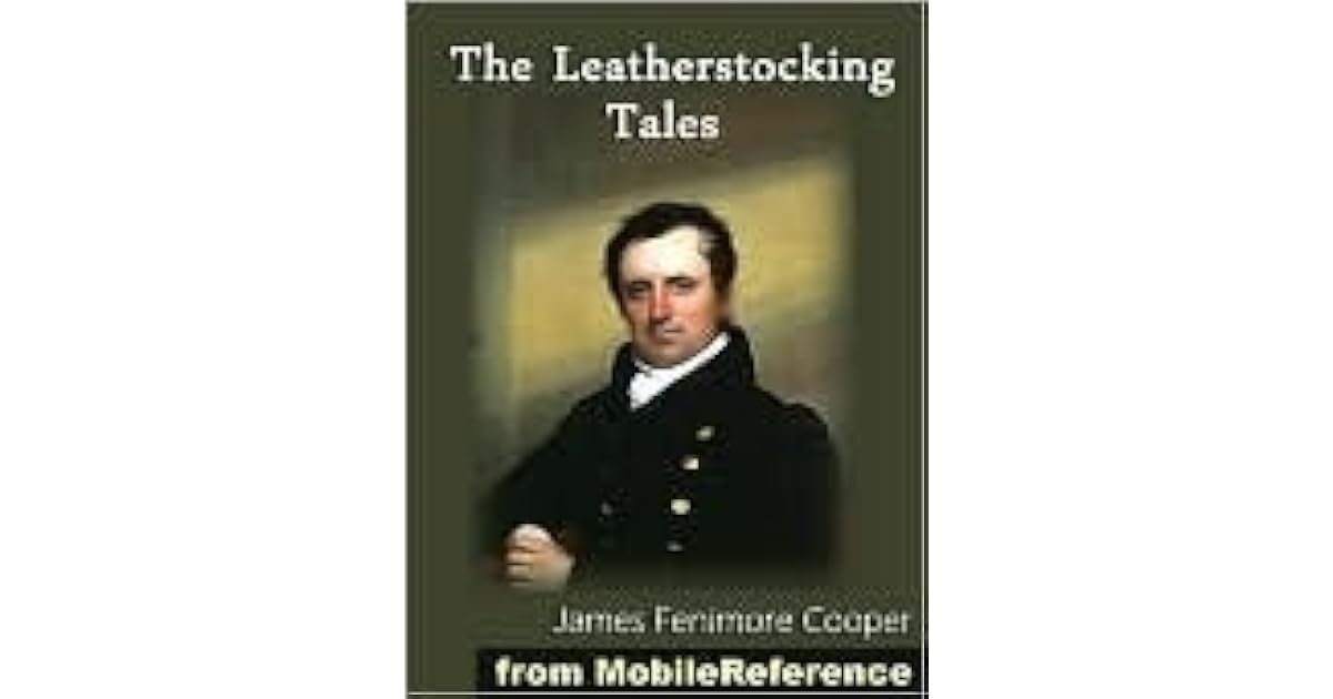 The Leatherstocking Tales by James Fenimore Cooper