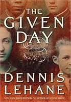 The Given Day by Dennis Lehane