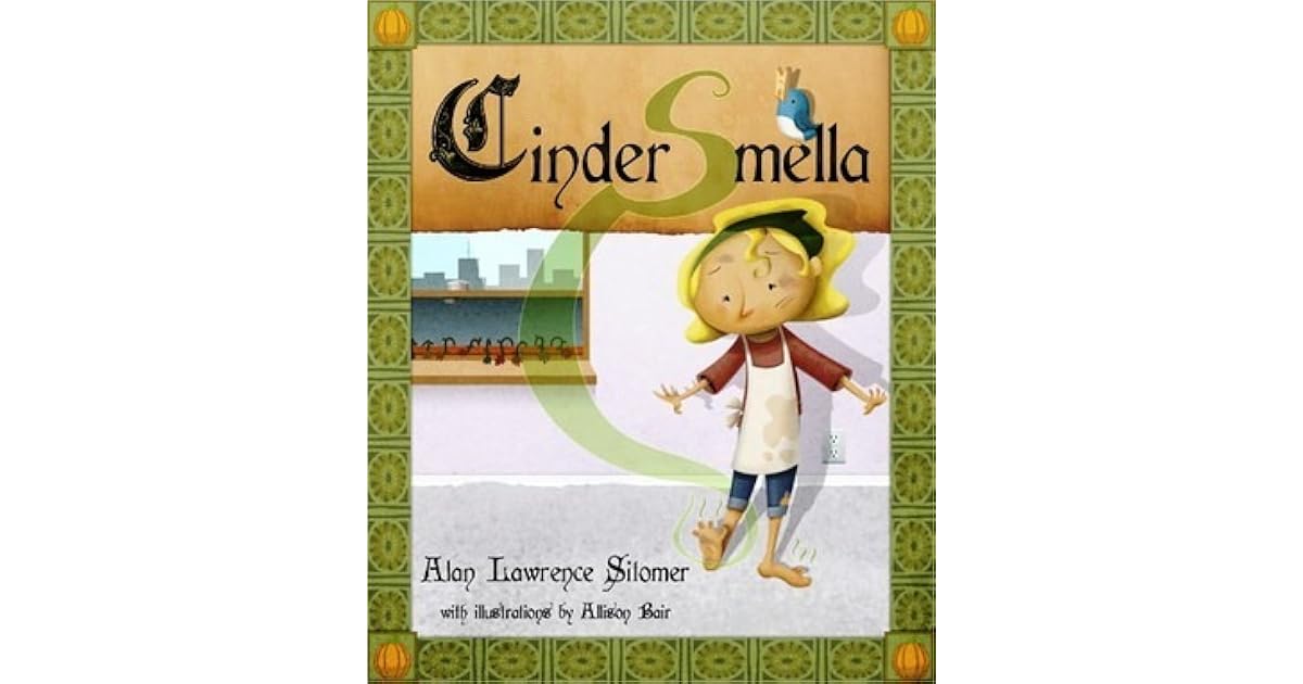 Cinder-Smella, A Timeless Tale of Stinky Feet by Alan Sitomer