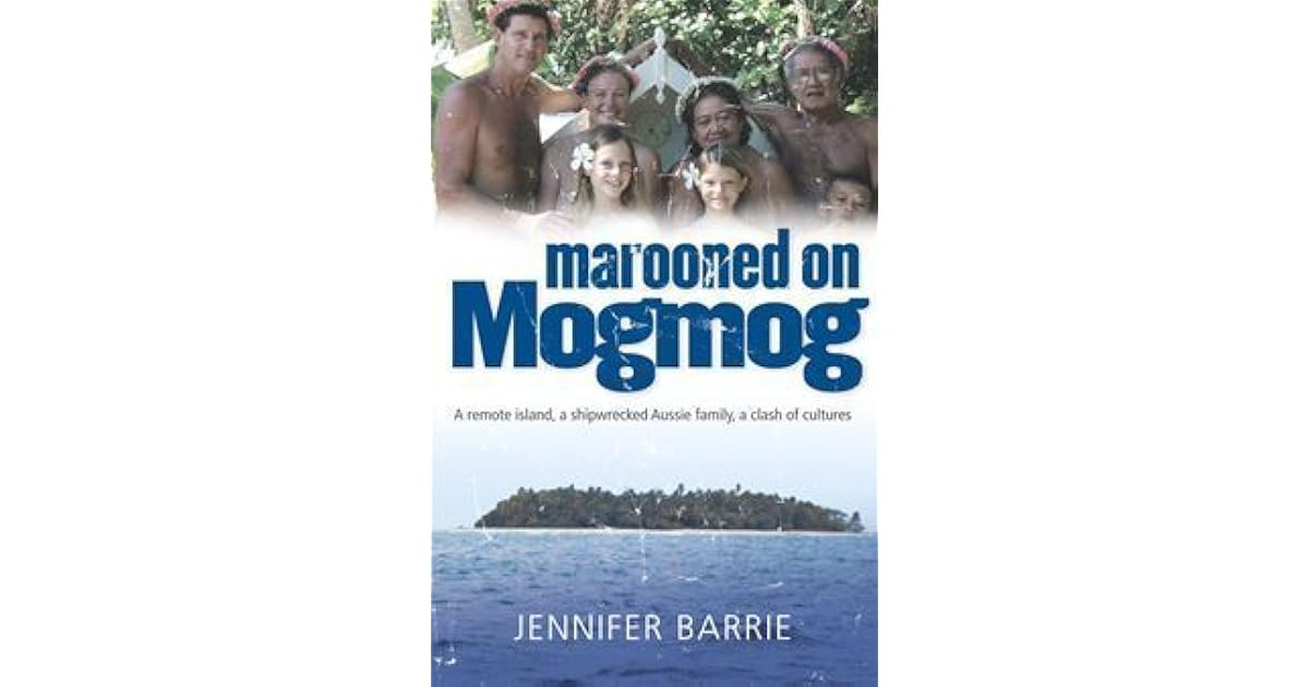 Marooned on Mogmog: A remote island, a shipwrecked Aussie family, a ...