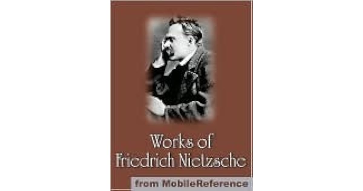 The Works of Friedrich Nietzsche by Friedrich Nietzsche