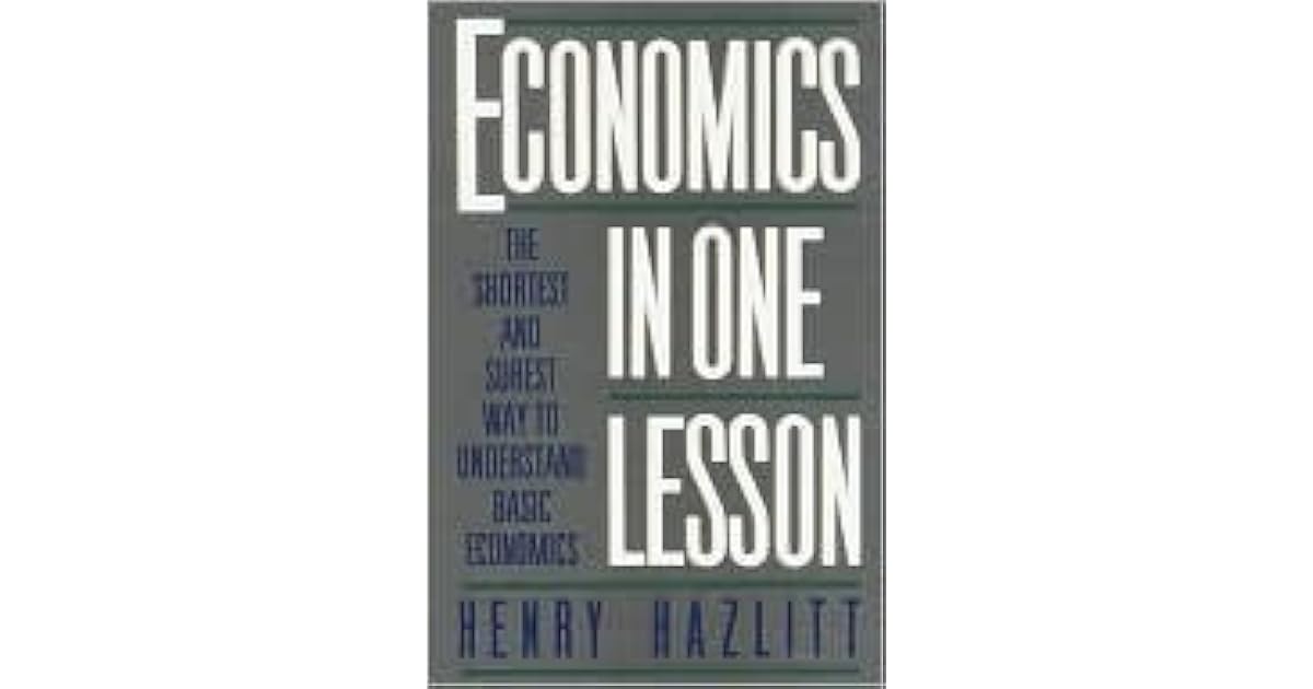 Economics in One Lesson: The Shortest and Surest Way to Understand ...