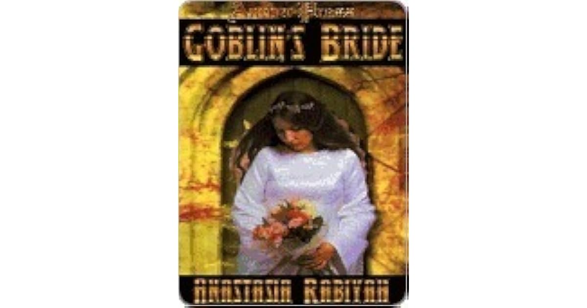 Goblin's Bride by Anastasia Rabiyah