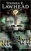 Arthur (The Pendragon Cycle, #3) by Stephen R. Lawhead