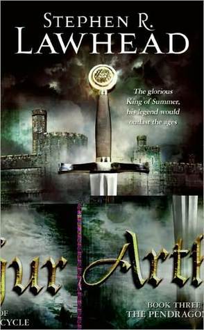 Arthur (The Pendragon Cycle, #3) by Stephen R. Lawhead