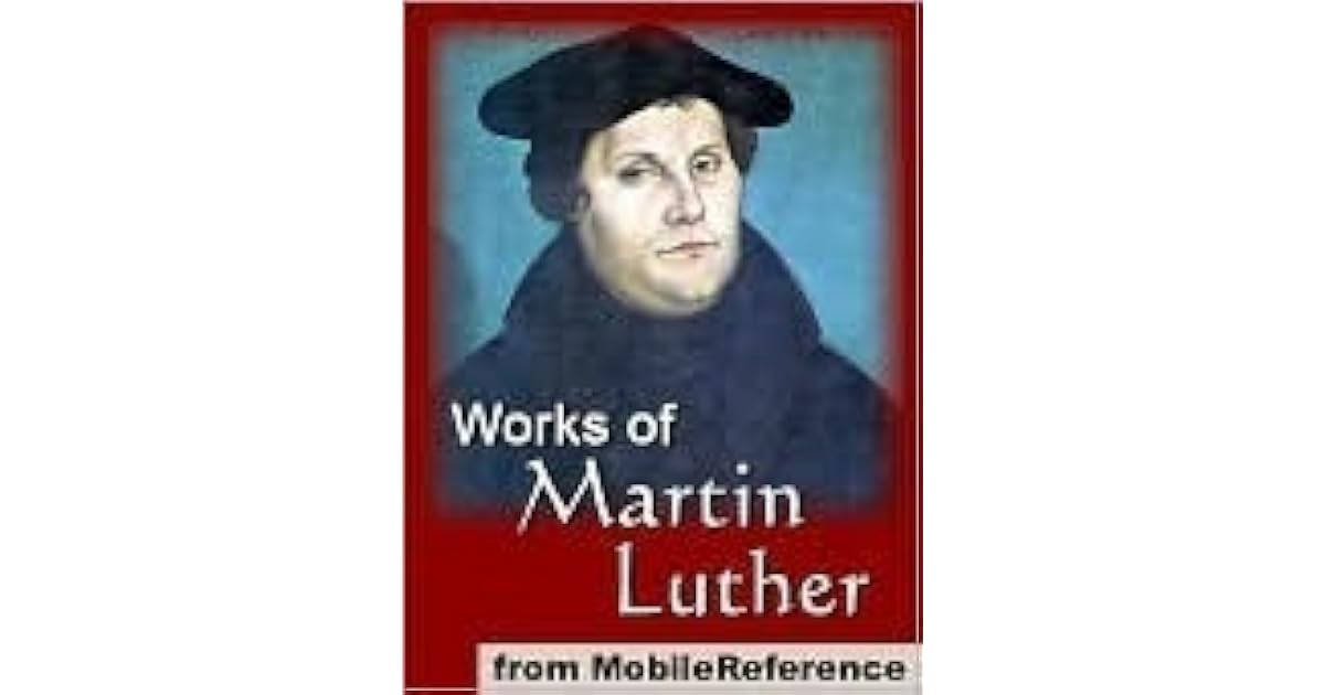 Works of Martin Luther by Martin Luther