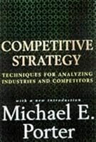 Competitive Strategy: Techniques for Analyzing Industries and ...