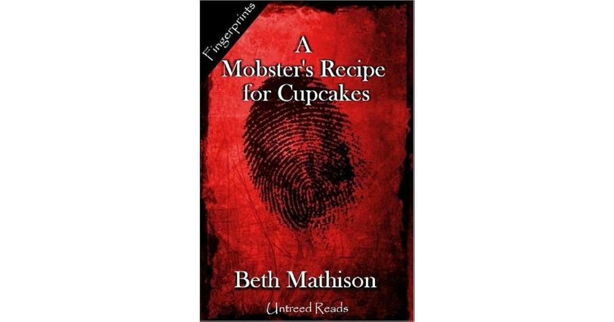 A Mobster's Recipe for Cupcakes: A Valentine's Day Story by Beth Mathison