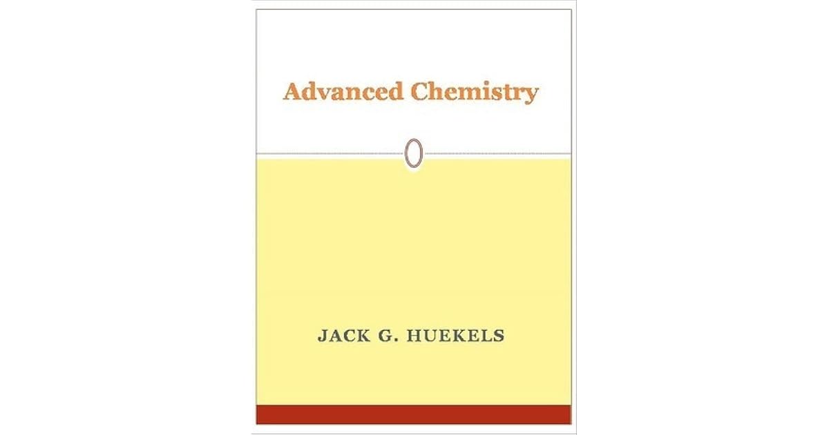 Advanced Chemistry by Jack G. Huekels