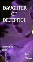 Daughter of Deception (Family Lies, #1) by Kara Thorpe