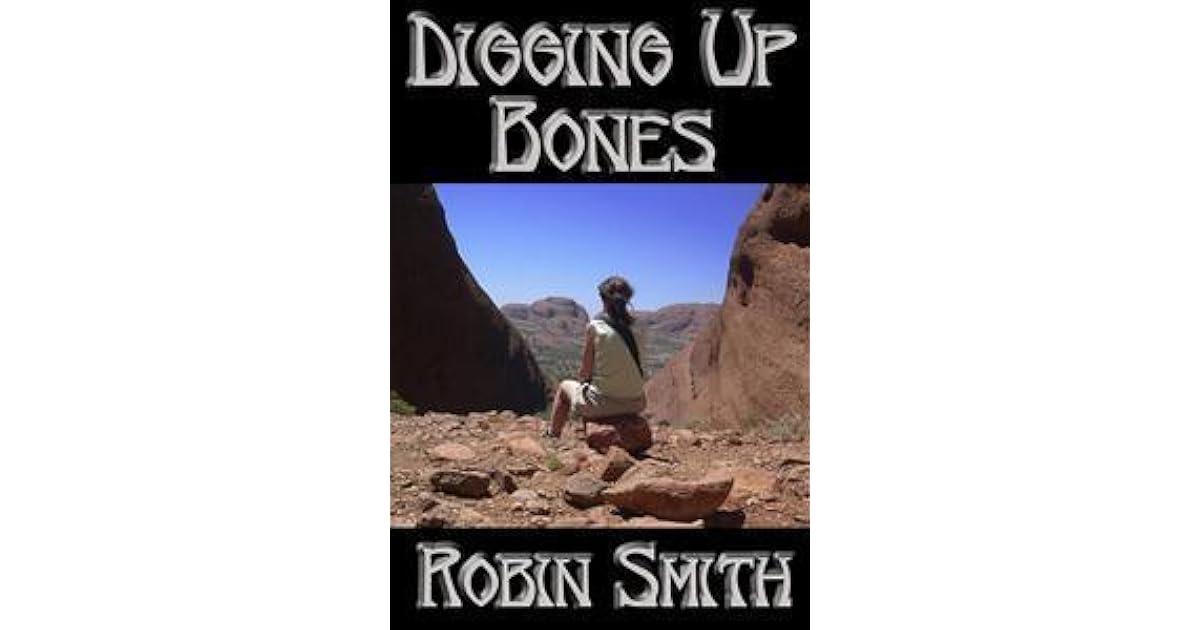 Digging Up Bones by Robin Smith