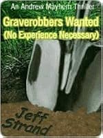 Graverobbers Wanted: No Experience Necessary by Jeff Strand