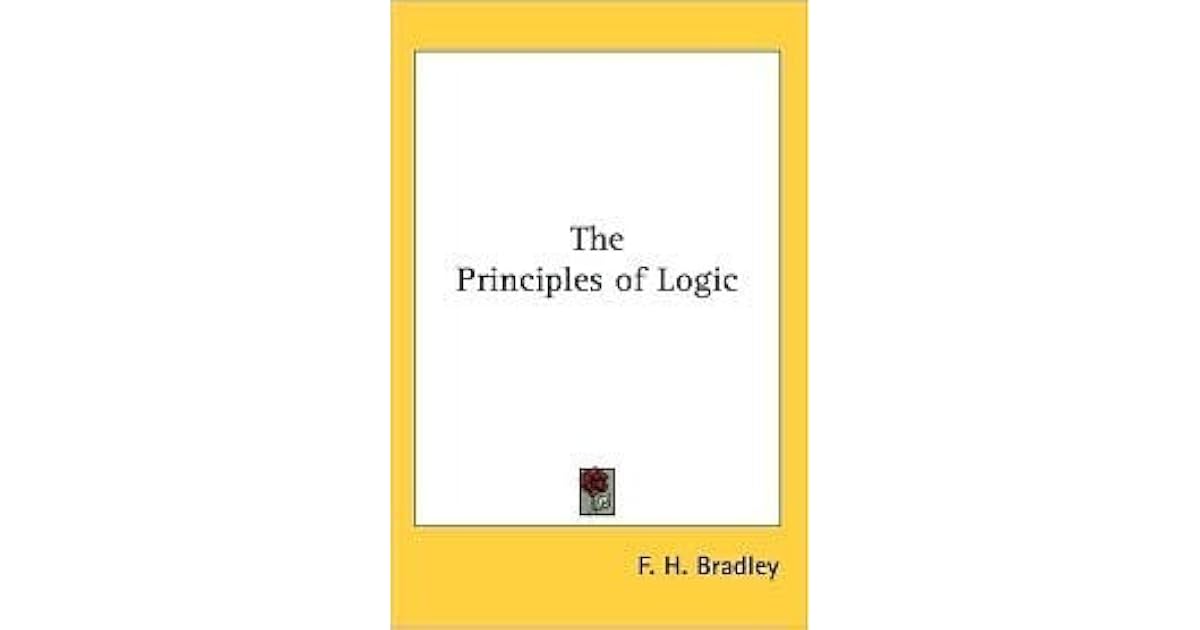 The Principles of Logic by F.H. Bradley