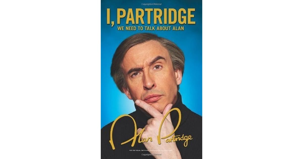 I, Partridge: We Need to Talk About Alan by Alan Partridge