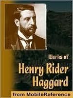 The Works of H. Rider Haggard by H. Rider Haggard