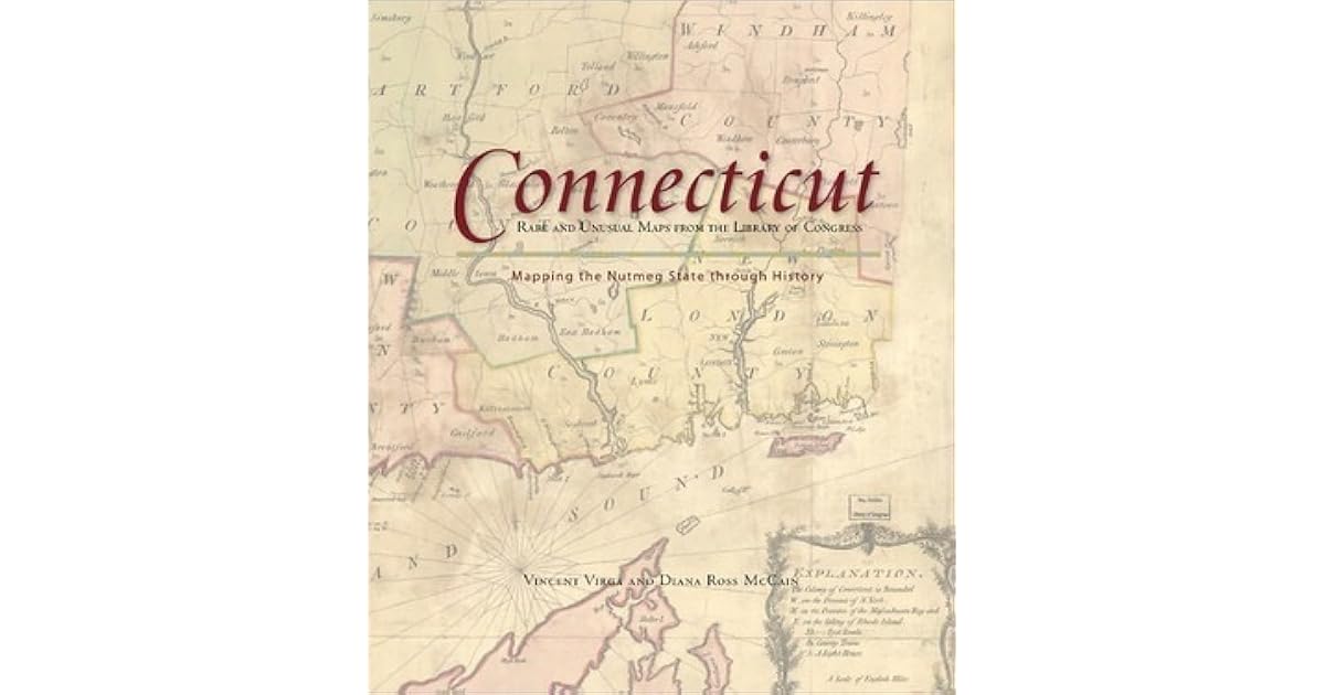 Connecticut: Mapping the Nutmeg State through History: Rare and Unusual ...