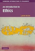 An Introduction to Ethics by John Deigh