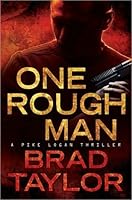One Rough Man (Pike Logan, #1) by Brad Taylor