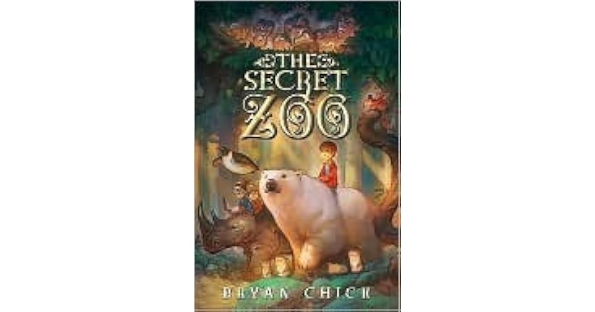 The Secret Zoo (The Secret Zoo, #1) by Bryan Chick