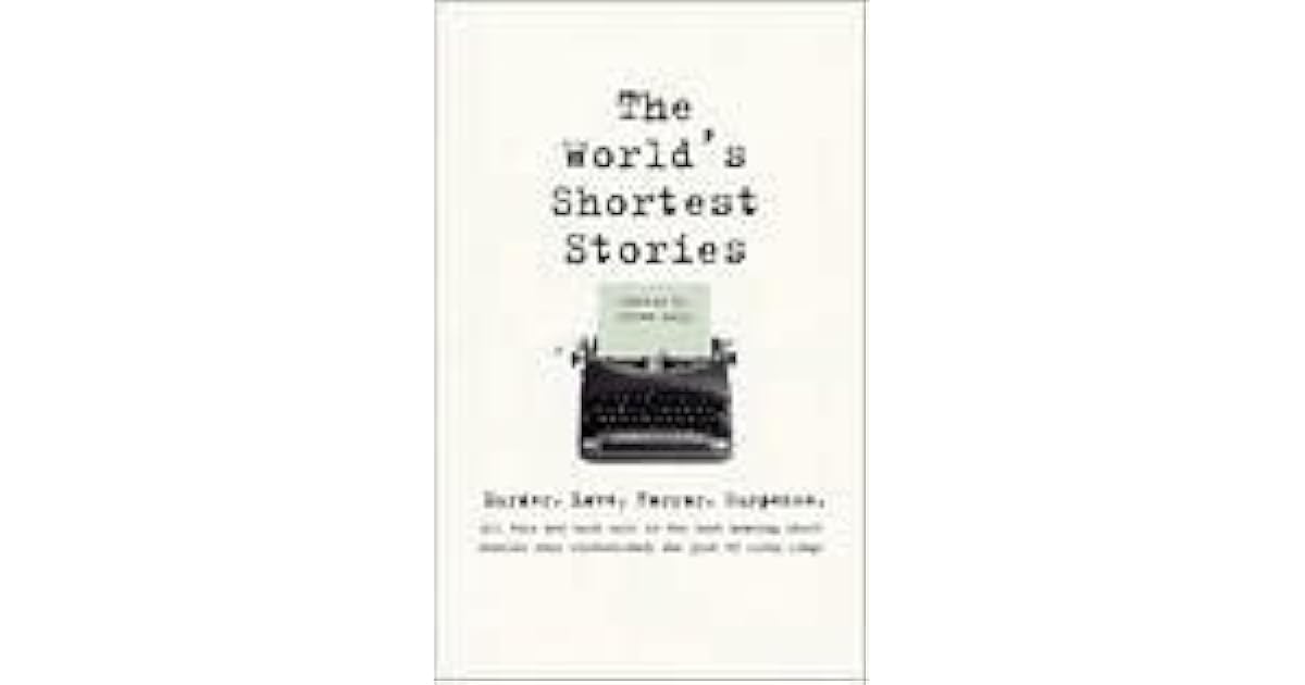 The World's Shortest Stories: Murder, Love, Horror, Suspense, All This ...