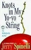 Knots in My Yo-Yo String: The Autobiography of a Kid by Jerry Spinelli