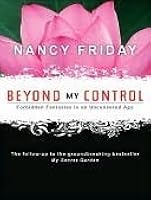 Beyond My Control: Forbidden Fantasies in an Uncensored Age by Nancy Friday