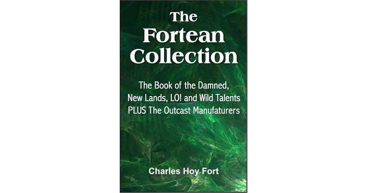 The Fortean Collection: The Book of The Damned, New Lands, LO!, Wild ...
