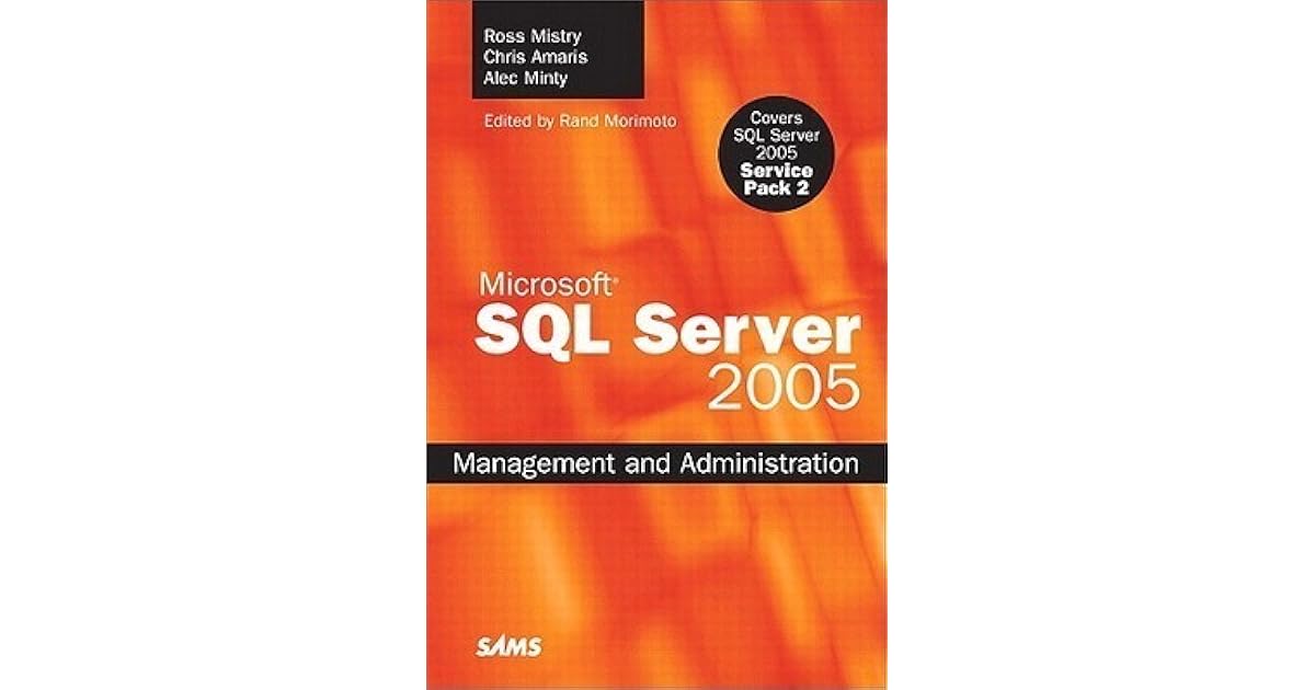Microsoft SQL Server 2005 Management and Administration by Ross Mistry