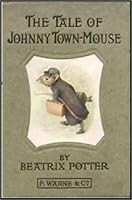 The Tale of Johnny Town-Mouse by Beatrix Potter