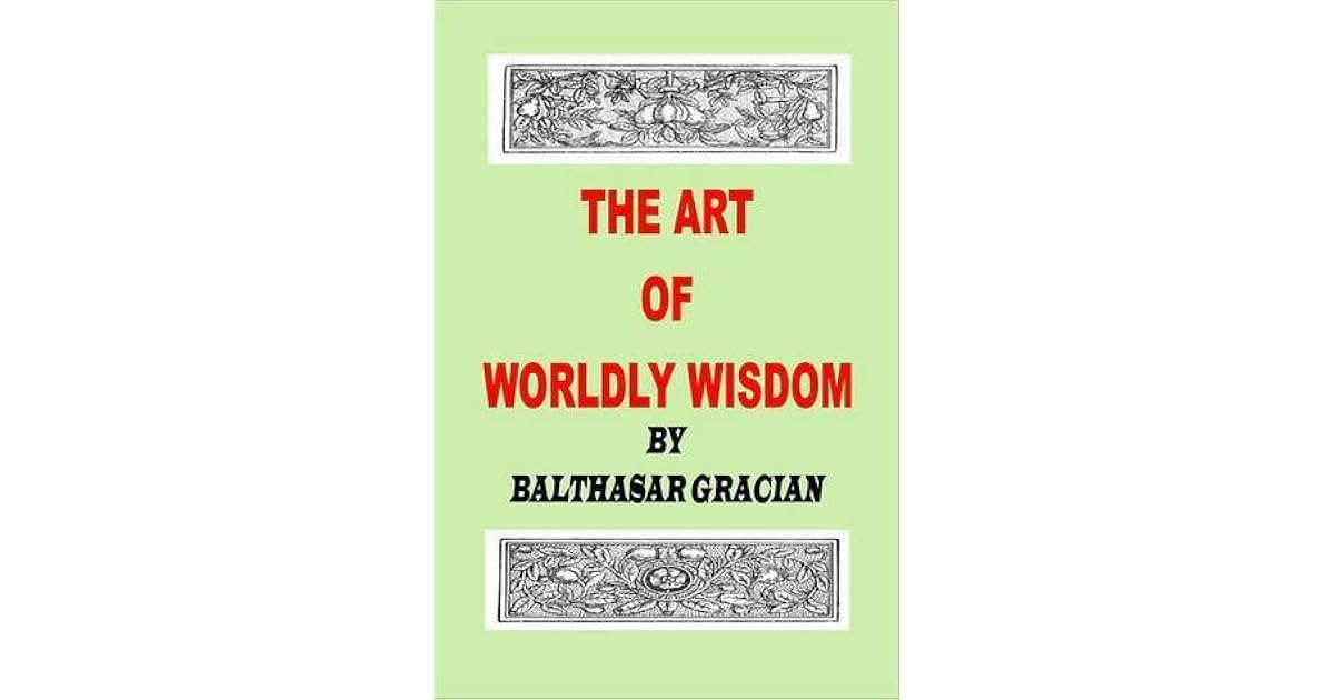 The Art of Worldly Wisdom by Baltasar Gracián
