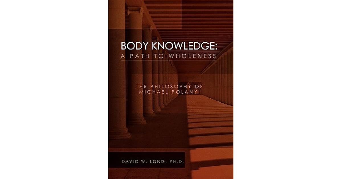 Body Knowledge: A Path to Wholeness by David W. Long