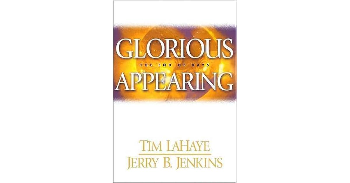 Glorious Appearing: The End of Days by Tim LaHaye