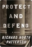 Protect and Defend by Richard North Patterson