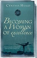 Becoming a Woman of Excellence by Cynthia Heald