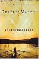 When Crickets Cry by Charles Martin