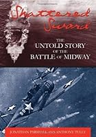 Shattered Sword: The Untold Story of the Battle of Midway by Jonathan ...