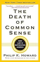 The Death of Common Sense: How Law Is Suffocating America by Philip K ...