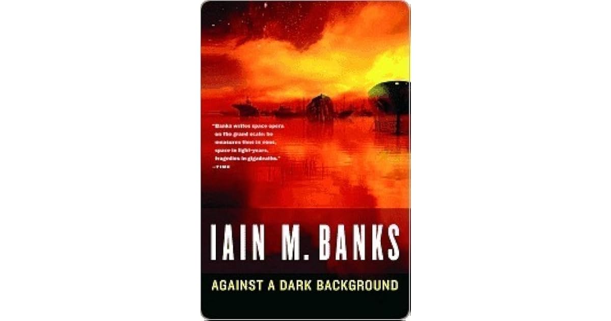 Against a Dark Background by Iain M. Banks