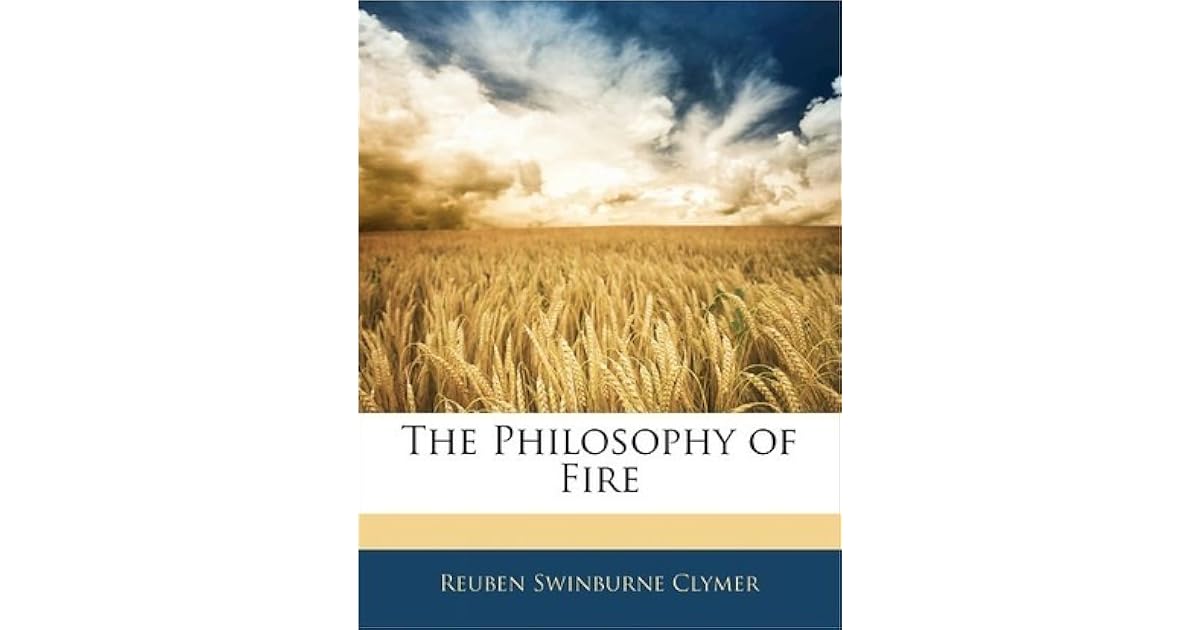 The Philosophy of Fire by R. Swinburne Clymer