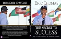 The Secret to Success by Eric Thomas